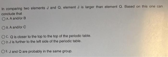 Solved In comparing two elements J and Q, element J is | Chegg.com