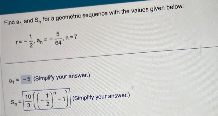 Solved Find a1 and Sn for a geometric sequence with the | Chegg.com