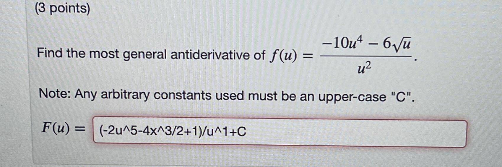 Solved (3 ﻿points)Find the most general antiderivative of | Chegg.com