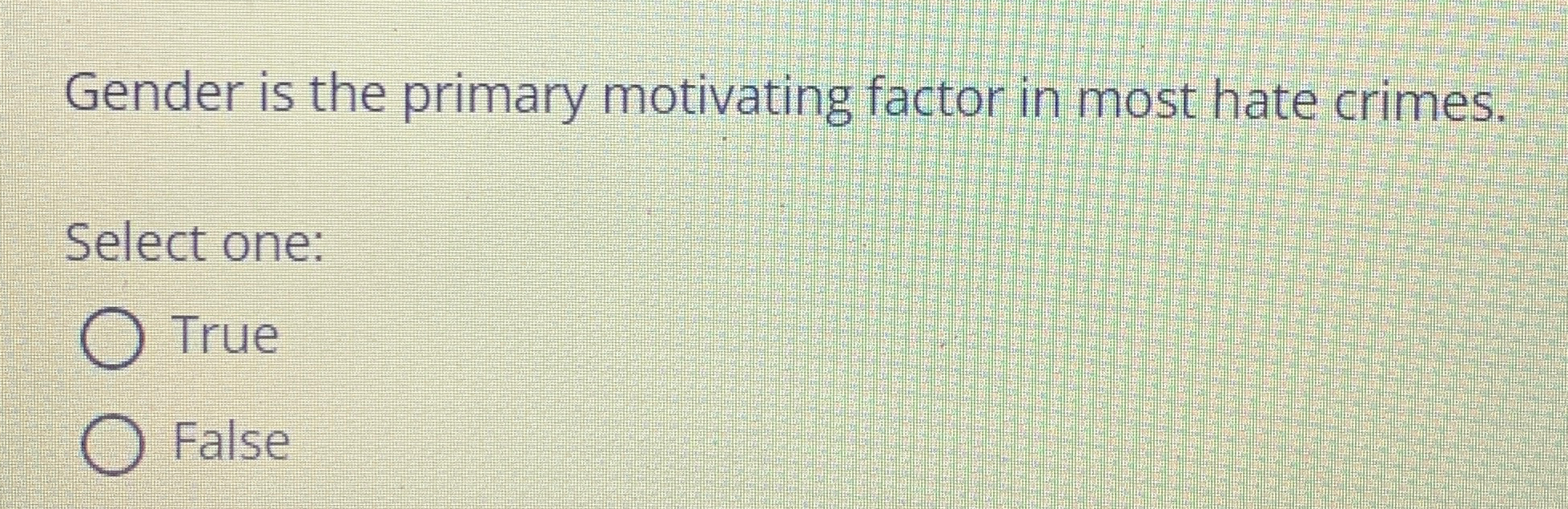 Solved Gender is the primary motivating factor in most hate | Chegg.com