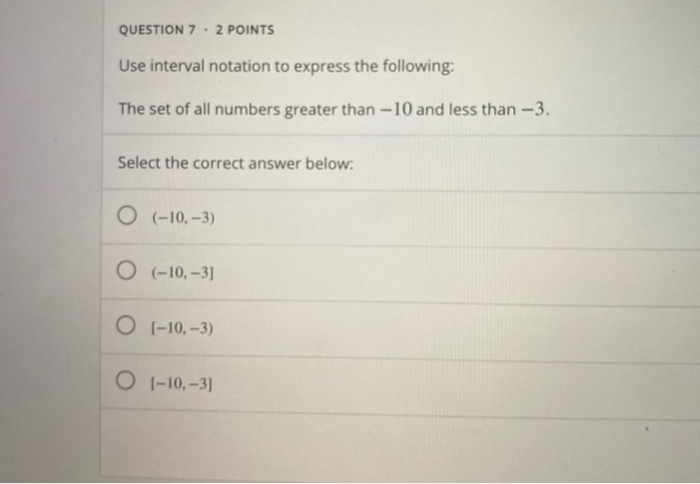Solved QUESTION 7. 2 POINTS Use interval notation to express | Chegg.com