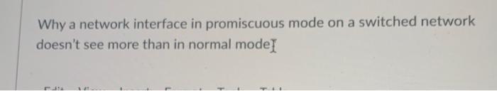 Solved Why a network interface in promiscuous mode on a | Chegg.com