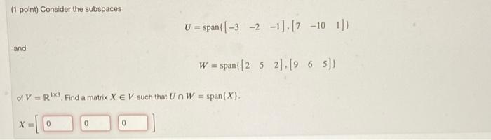 Solved (1 point) Consider the subspaces U = span{ [ -3 -2 | Chegg.com