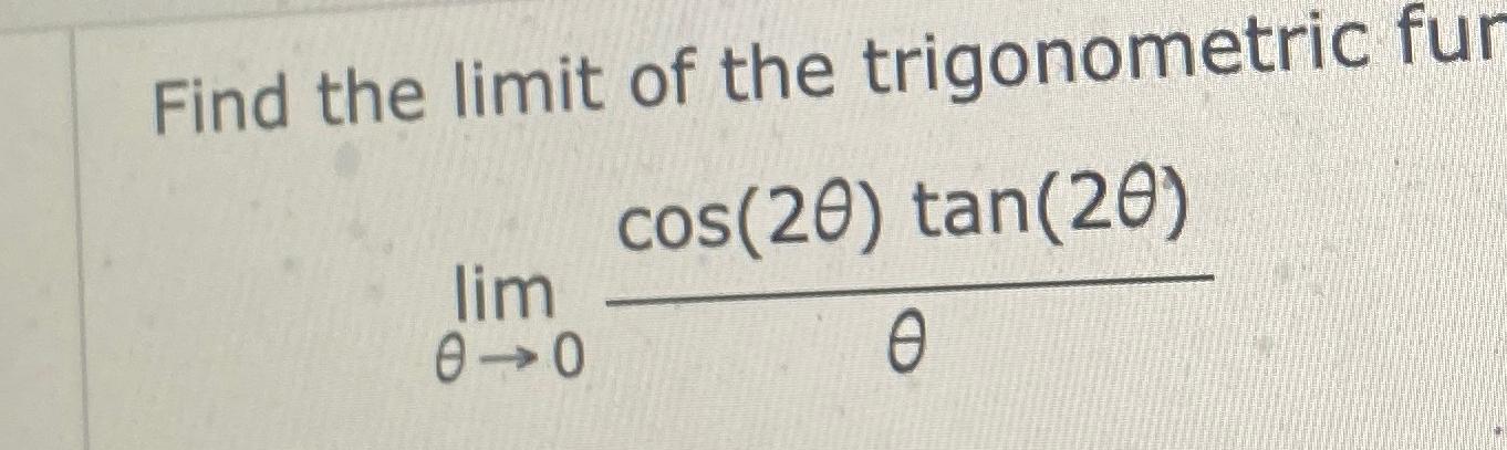 Solved Find the limit of the trigonometric | Chegg.com