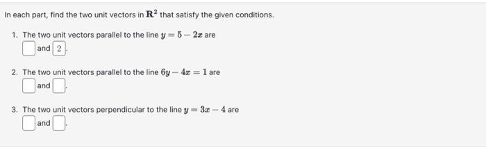 Solved In each part, find the two unit vectors in R2 that | Chegg.com