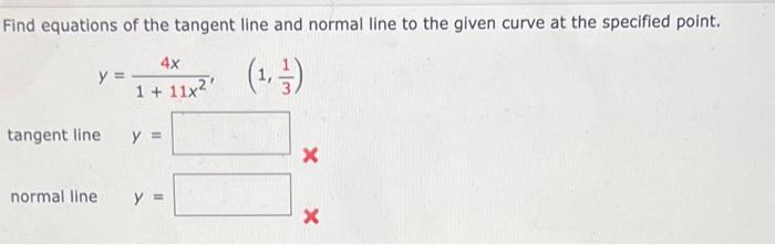 Solved Find equations of the tangent line and normal line to | Chegg.com