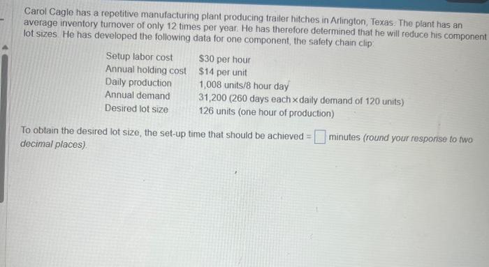 Solved Carol Cagle has a repetitive manufacturing plant | Chegg.com