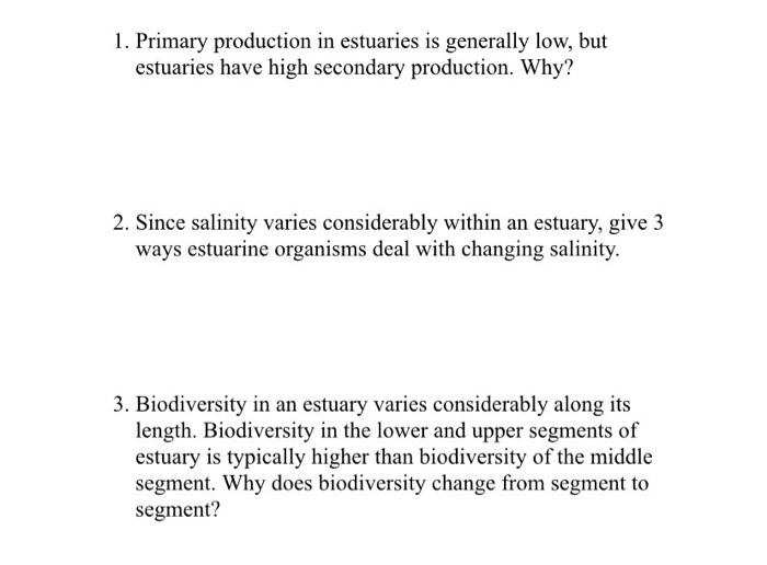 Solved 1. Primary production in estuaries is generally low, | Chegg.com