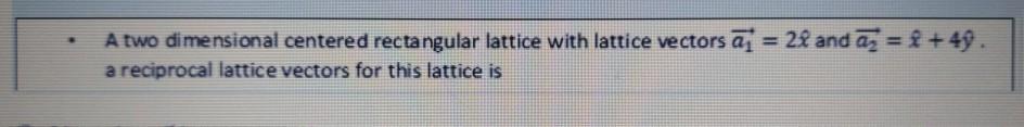 Solved A two dimensional centered rectangular lattice with | Chegg.com