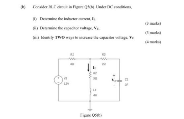 Solved Consider RLC circuit in Figure Q5(b). Under DC | Chegg.com