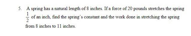 Solved 5. A spring has a natural length of 8 inches. If a | Chegg.com