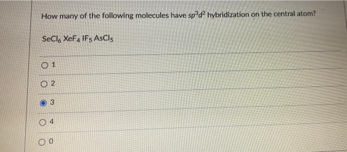 Solved How many of the following molecules have sp2d2 | Chegg.com