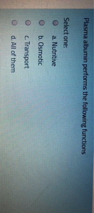 Solved Plasma albumin performs the following functions | Chegg.com