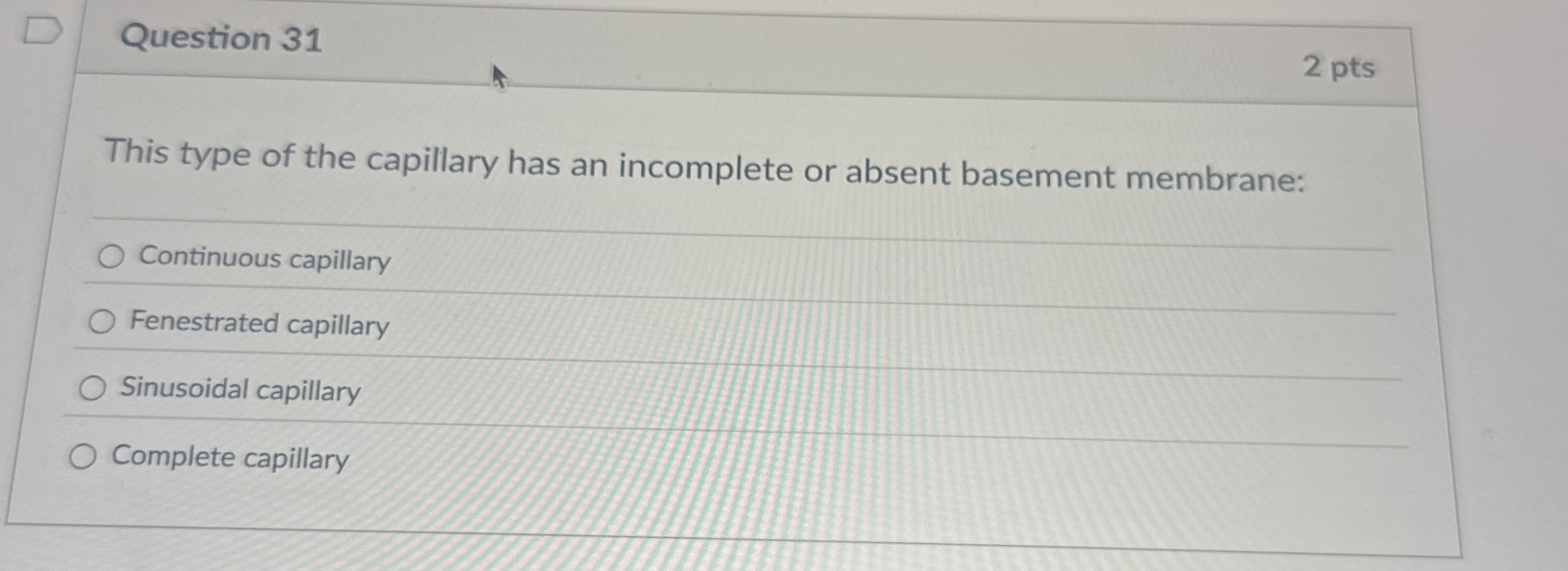 Solved Question 312 ﻿ptsThis type of the capillary has an | Chegg.com