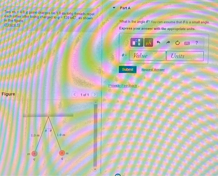 Solved Two m=4.8 g point charges on 1.0 -m-long threads | Chegg.com
