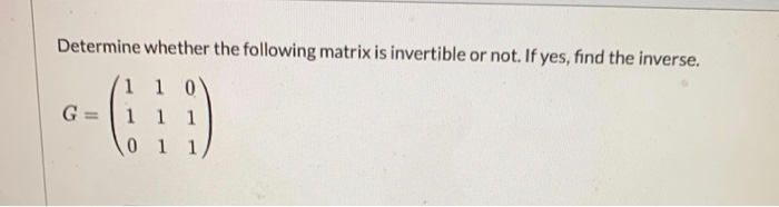 Solved Determine whether the following matrix is invertible | Chegg.com