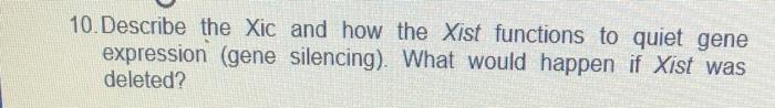 Solved 10. Describe the Xic and how the Xist functions to | Chegg.com