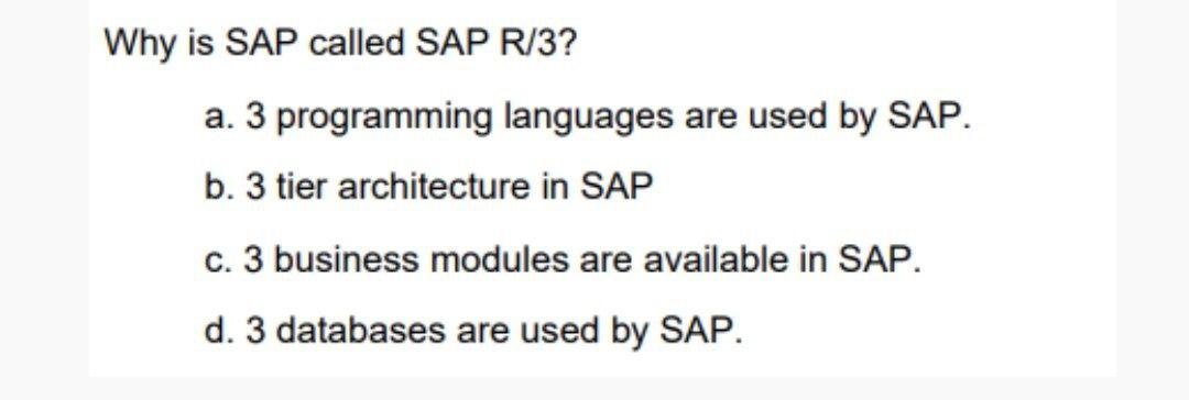 Solved Why is SAP called SAP R/3? a. 3 programming languages | Chegg.com
