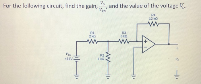 Solved For the following circuit, find the gain, and the | Chegg.com