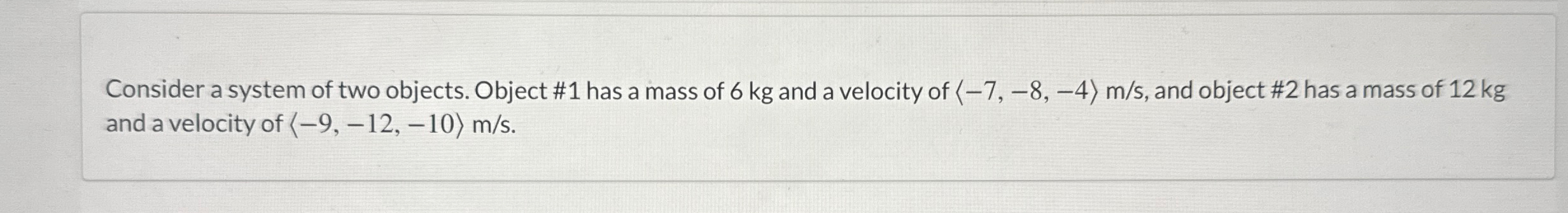 Solved Consider A System Of Two Objects Object 1 ﻿has A