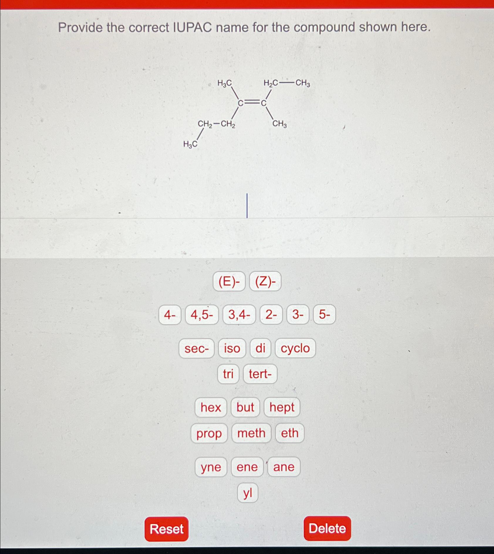 Solved Provide the correct IUPAC name for the compound shown | Chegg.com