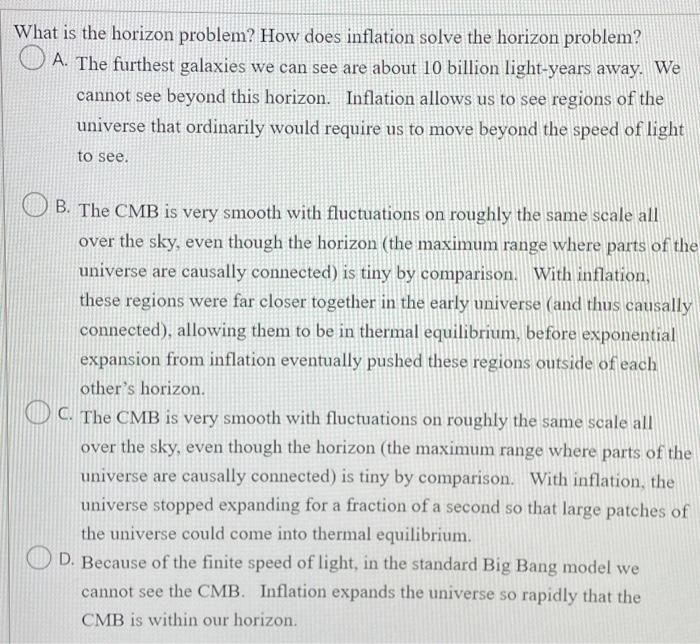 Solved What is the horizon problem? How does inflation solve | Chegg.com