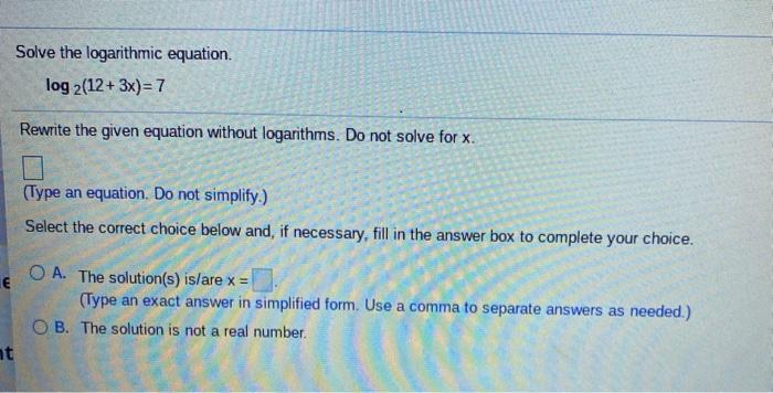 Solved Solve the logarithmic equation. log 2(12+ 3x)= 7 | Chegg.com