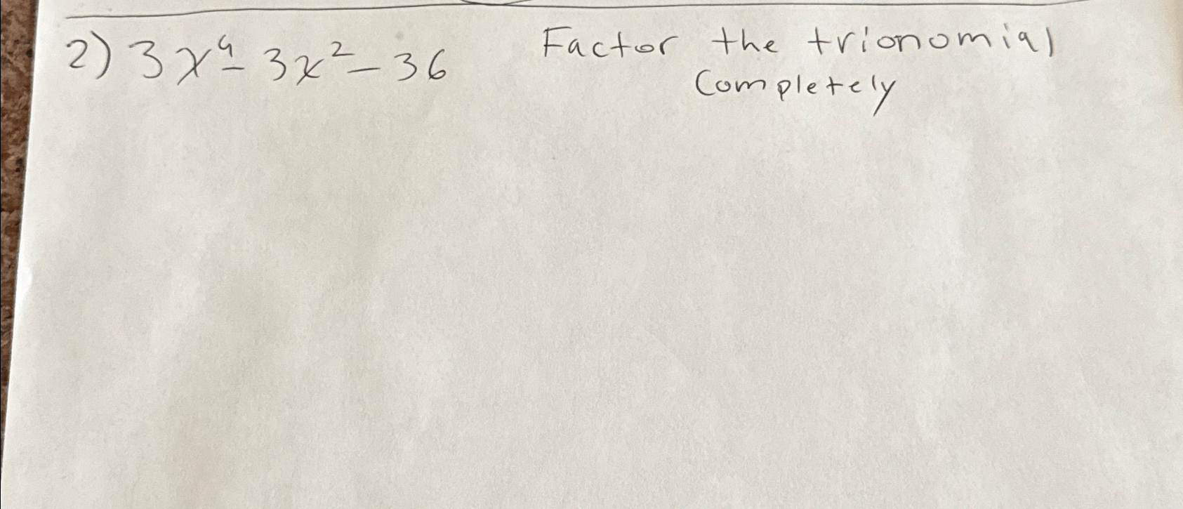 Solved 3x4-3x2-36, ﻿Factor the trionomial Completely | Chegg.com