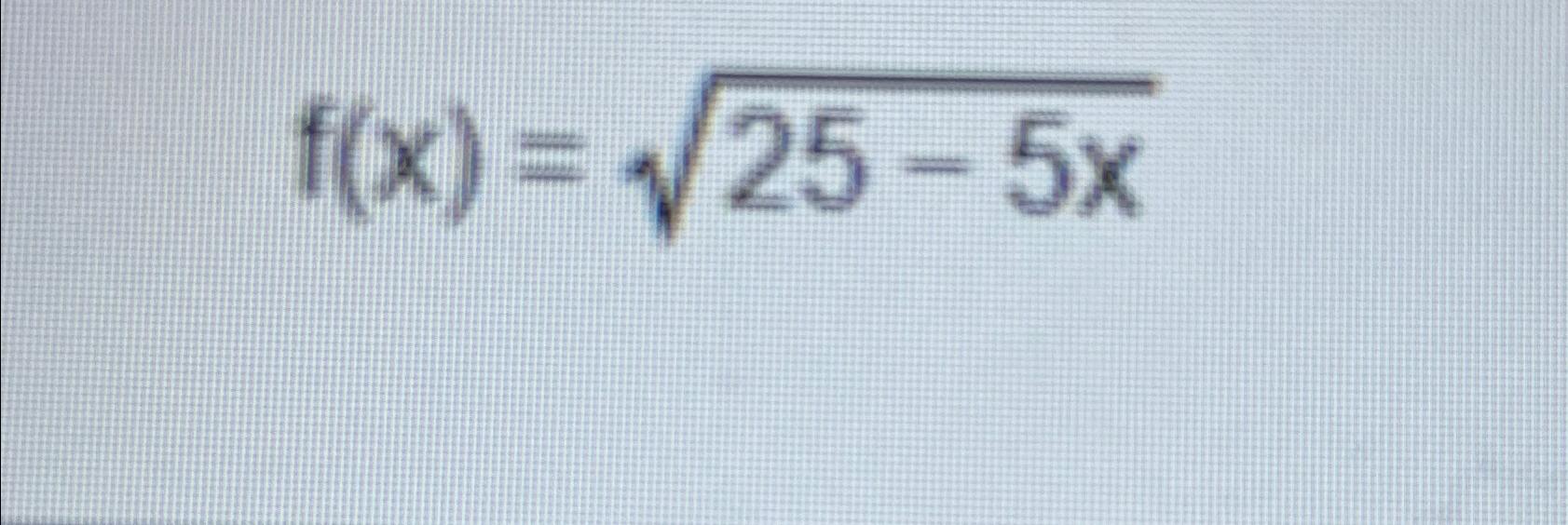 Solved f(x)=25-5x2 | Chegg.com