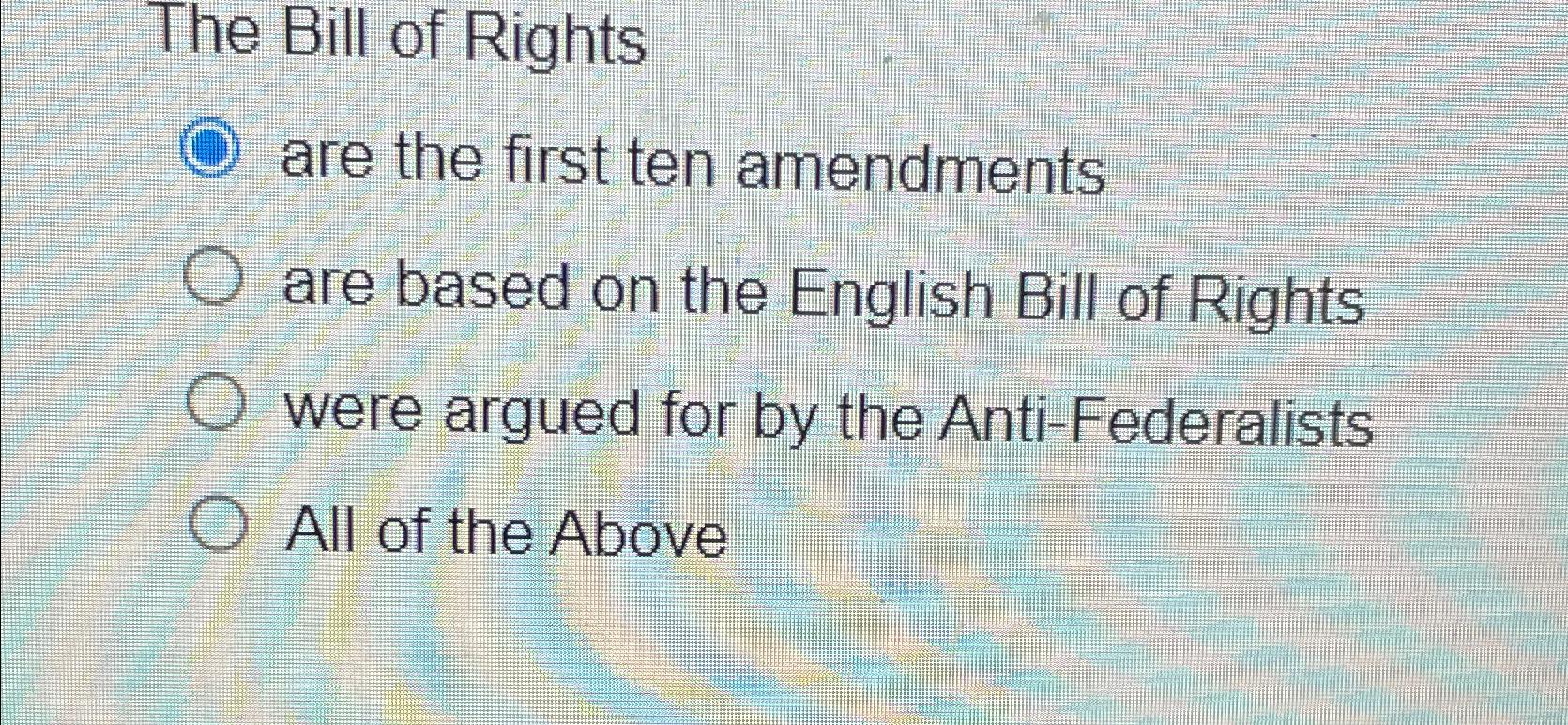 Solved The Bill of Rightsare the first ten amendmentsare | Chegg.com