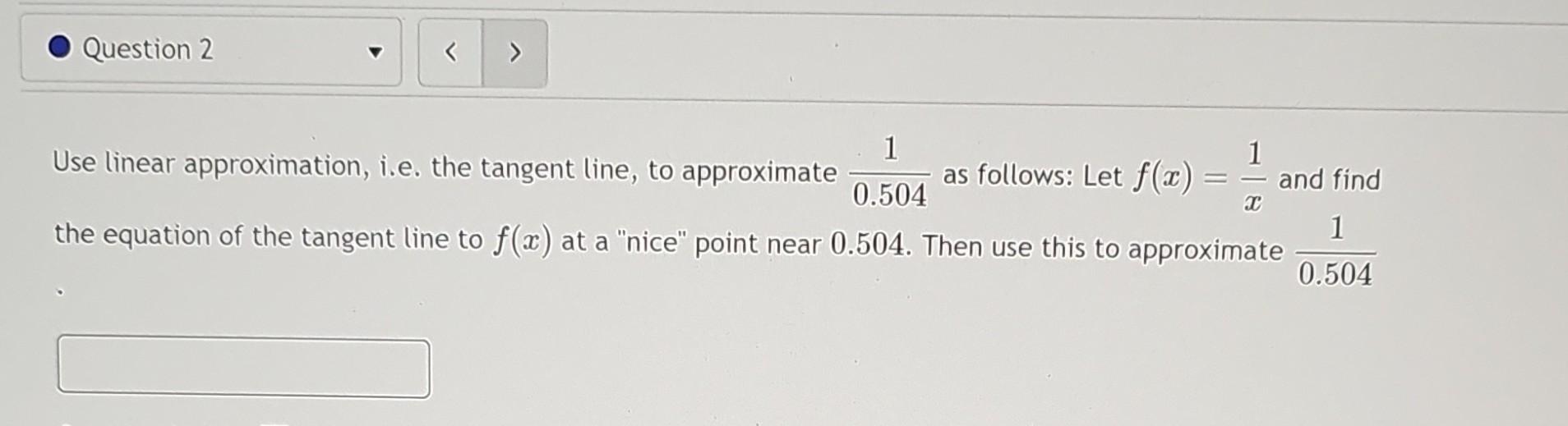 Solved Use linear approximation, i.e. the tangent line, to | Chegg.com