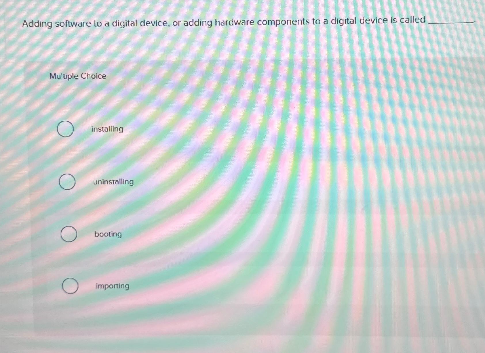 Solved Adding software to a digital device, or adding | Chegg.com