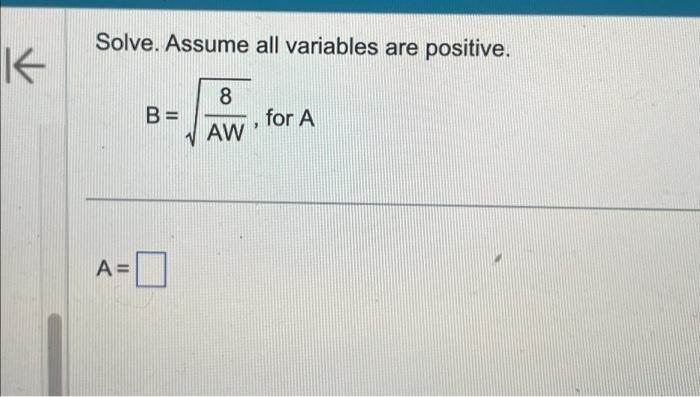 Solved Solve. Assume all variables are positive. B=AW8, for | Chegg.com