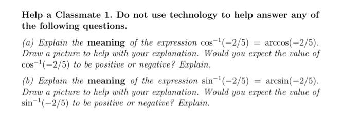 Solved Help a Classmate 1. Do not use technology to help | Chegg.com