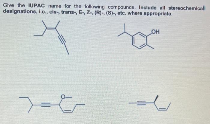 Solved Give the IUPAC name for the following compounds. | Chegg.com