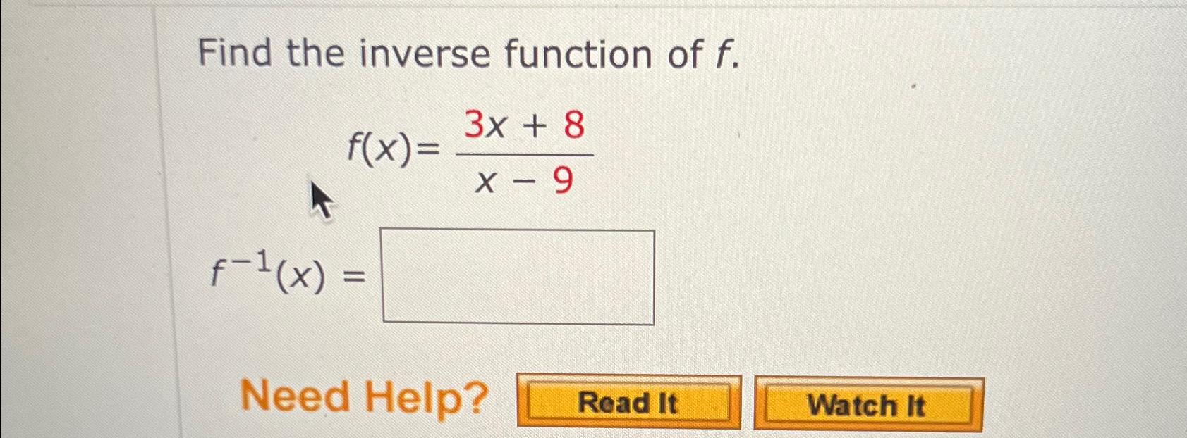 Solved Find the inverse function of f.f(x)=3x+8x-9f-1(x)= | Chegg.com