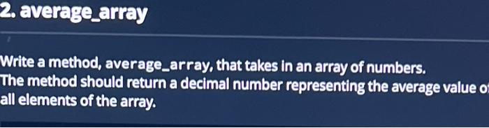 Solved Write a method, average_array, that takes an array of | Chegg.com