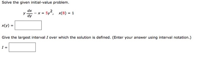 Solved Solve the given initial-value problem. x = 5y2, x(8) | Chegg.com