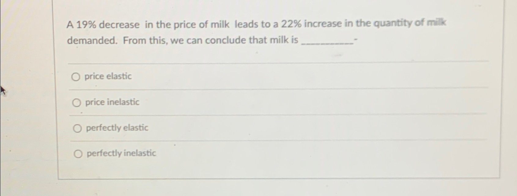 Solved A 19% ﻿decrease in the price of milk leads to a 22% | Chegg.com