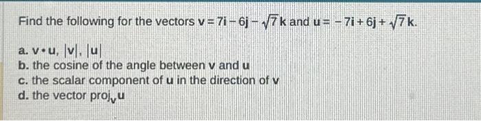 Solved Find the following for the vectors v=7i−6j−7k and | Chegg.com