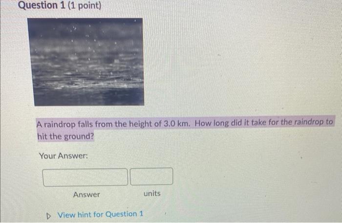 Solved Question 1 (1 point) A raindrop falls from the height | Chegg.com