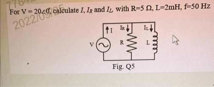 Solved For V=20∠0∘, calculate I,IR and IL with | Chegg.com