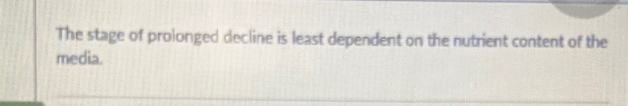 Solved The stage of prolonged decline is least dependent on | Chegg.com