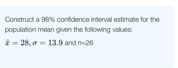 Solved Construct a 98% confidence interval estimate for the | Chegg.com