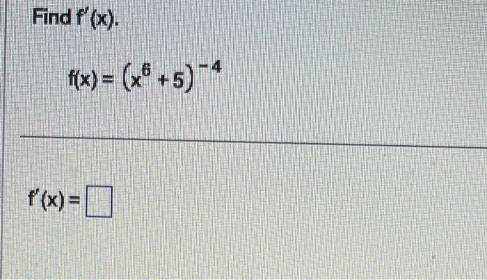 Solved Find f′(x). f(x)=7xex f′(x)=Find f′(x) f(x)=(x6+5)−4 | Chegg.com
