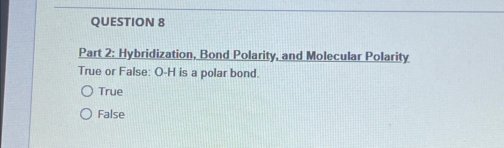 Solved QUESTION 8Part 2: Hybridization, Bond Polarity, and | Chegg.com
