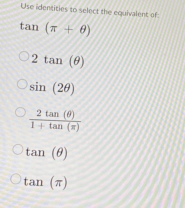 Solved Use identities to select the equivalent of: | Chegg.com