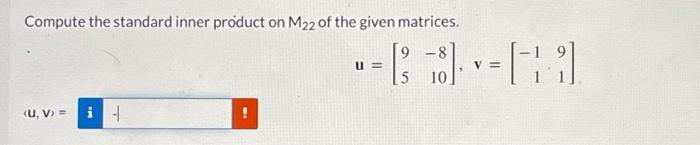 Solved Compute the standard inner product on M22 of the | Chegg.com
