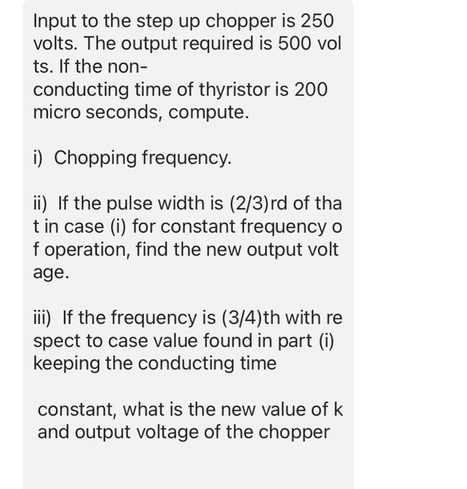 Solved Input to the step up chopper is 250 volts. The output | Chegg.com