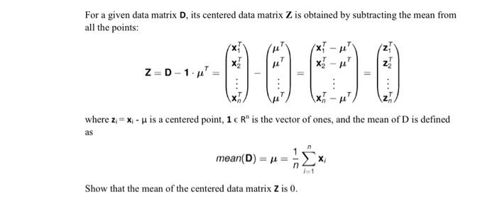 Solved For a given data matrix D, its centered data matrix Z | Chegg.com